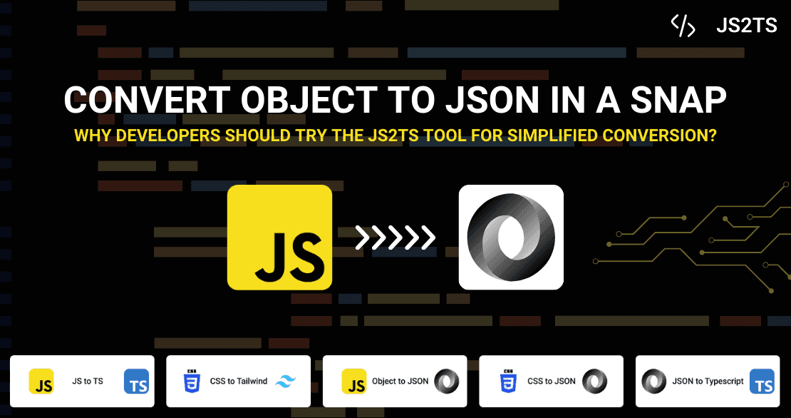 Convert Object To Json In A Snap Why Developers Should Try The Js2ts